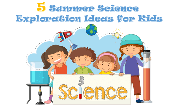 5 Summer Science Exploration Ideas for Kids - HelpTeaching.com