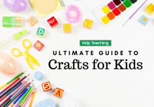Ultimate Guide to Crafts for Kids - HelpTeaching.com