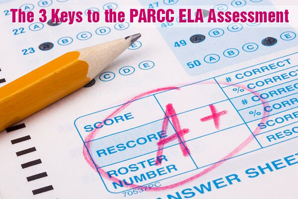 The 3 Keys to the PARCC ELA Assessment - HelpTeaching.com