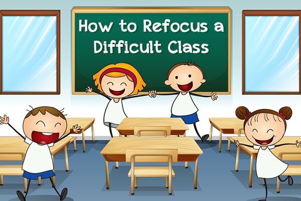 How to Refocus a Difficult Class - HelpTeaching.com